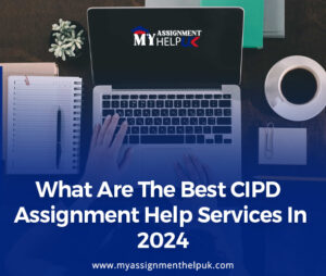 What Are The Best CIPD Assignment Help Services In 2024?